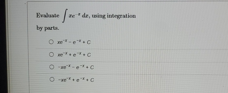 Solved Evaluate ∫﻿﻿xe-xdx, ﻿using integration by | Chegg.com
