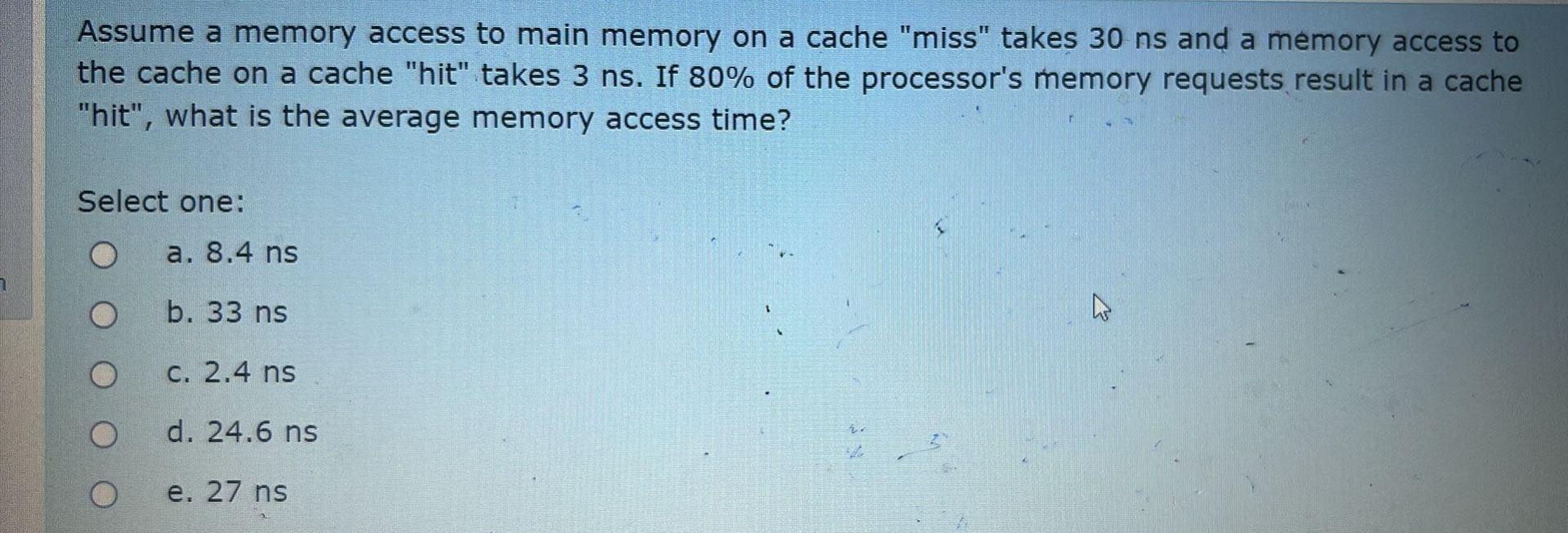 Solved Assume a memory access to main memory on a cache | Chegg.com