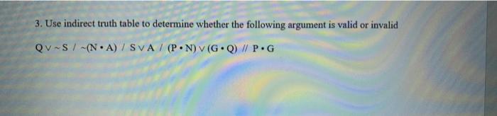 3. Use indirect truth table to determine whether the | Chegg.com