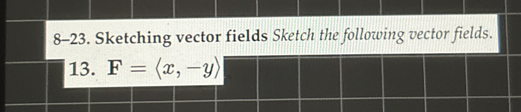 Solved 8-23. ﻿Sketching vector fields Sketch the following | Chegg.com