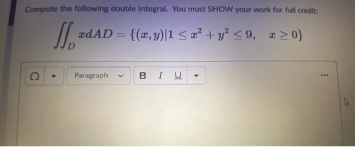 Solved Compute the following double integral. You must SHOW | Chegg.com