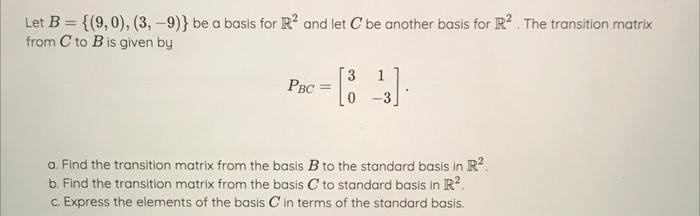 Solved Let B={(9,0),(3,−9)} be a basis for R2 and let C be | Chegg.com