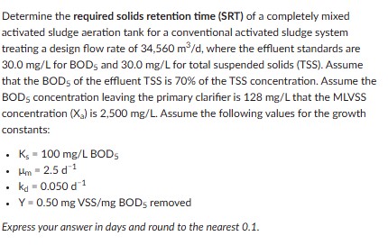 Solved Determine the required solids retention time (SRT) of | Chegg.com