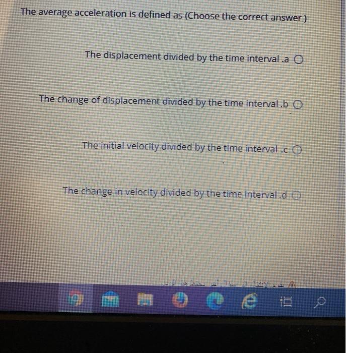 Solved The average acceleration is defined as (Choose the | Chegg.com