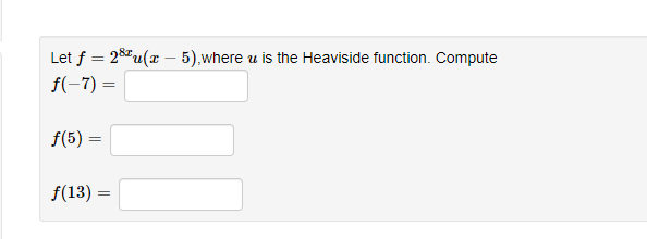 Solved Let f=28xu(x−5), where u is the Heaviside function. | Chegg.com