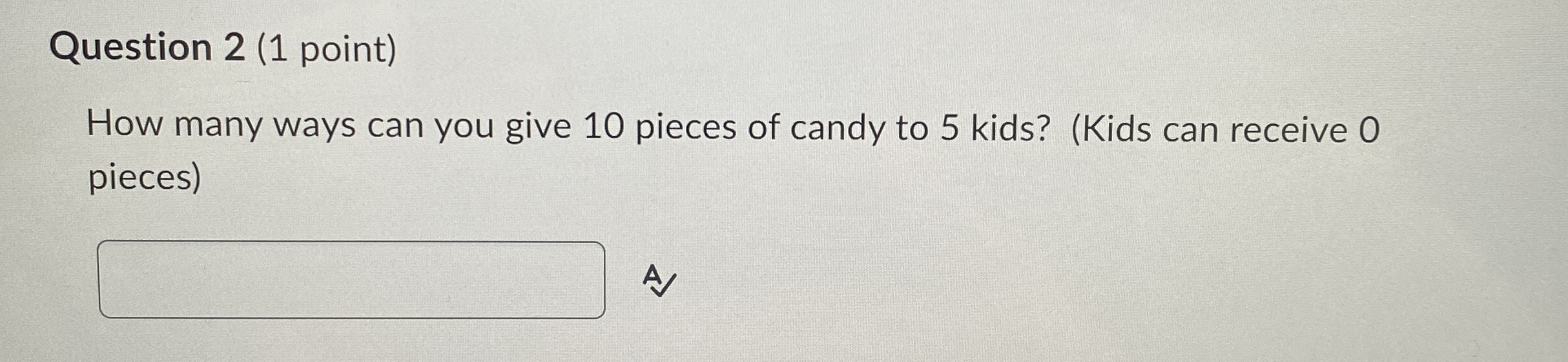 Solved Question 2 (1 ﻿point)How many ways can you give 10 | Chegg.com