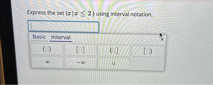Solved Express the set {x∣x≤2} using interval notation. | Chegg.com
