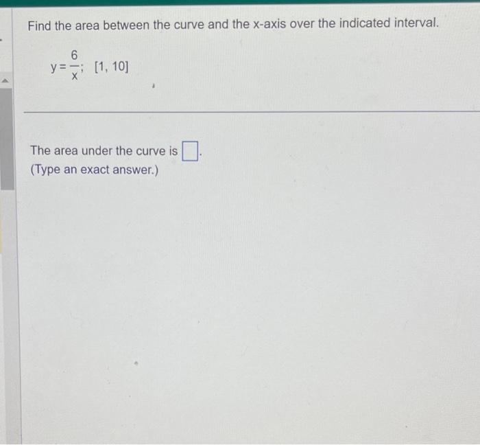 Solved Find the area between the curve and the x-axis over | Chegg.com