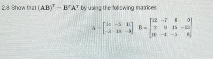 Solved .8 Show that (AB)T=BTAT by using the following | Chegg.com