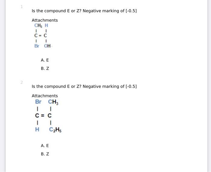 Solved Is the compound E or Z ? Negative marking of [-0.5] | Chegg.com