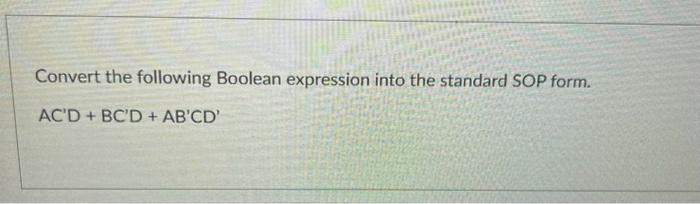 Solved Convert the following Boolean expression into the | Chegg.com