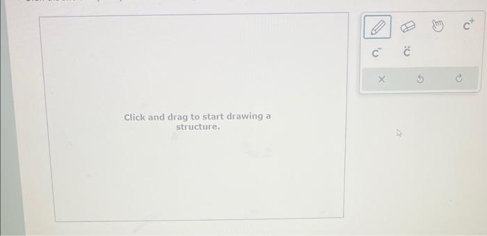Solved Click and drag to start drawing a structure. Draw | Chegg.com
