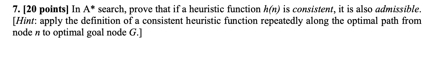 Solved 7. [20 ﻿points] ﻿In \( ﻿A^{*} \) ﻿search, prove that | Chegg.com