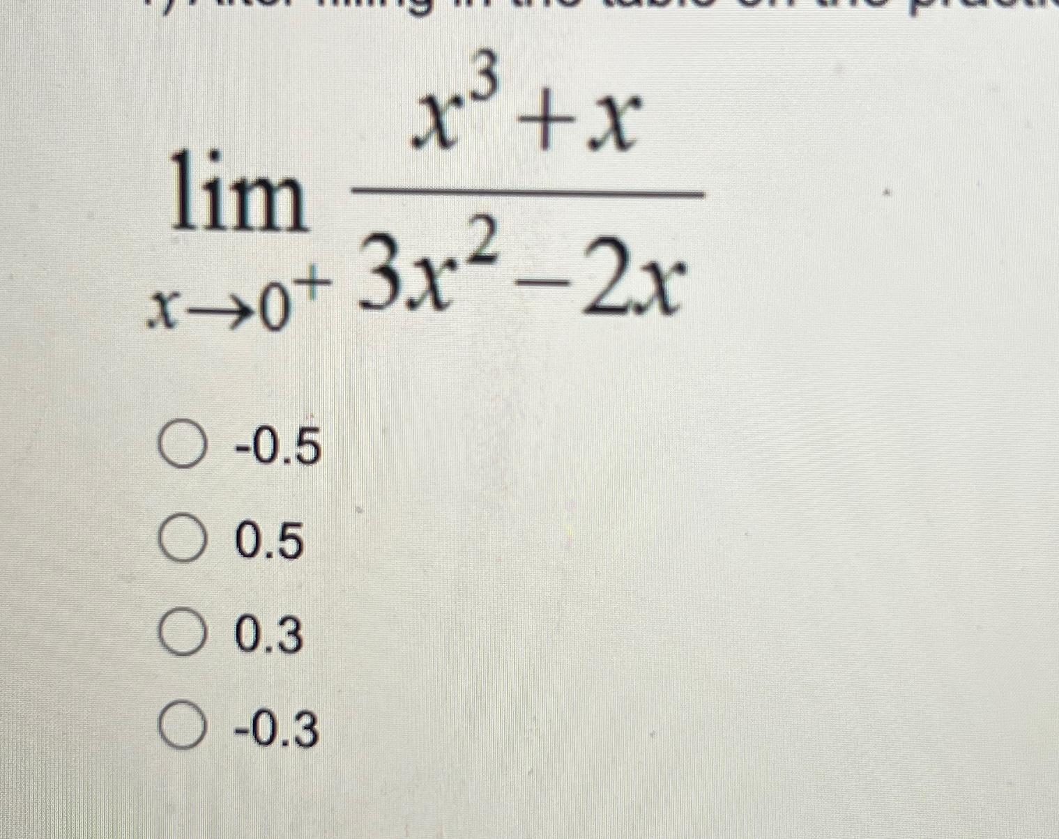 Solved limx→0+x3+x3x2-2x-0.50.50.3-0.3 | Chegg.com