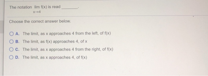 Solved The notation lim f(x) is read x4 Choose the correct | Chegg.com