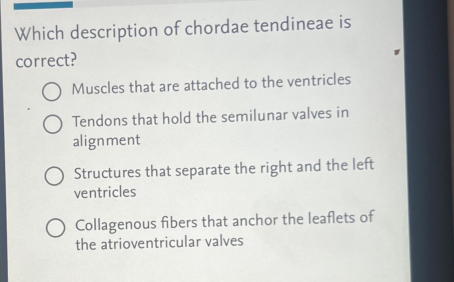Solved Which description of chordae tendineae is | Chegg.com