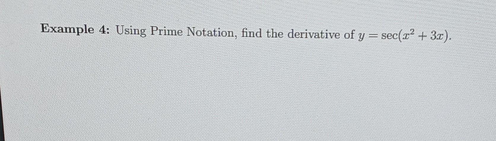 Solved Example 4: Using Prime Notation, find the derivative | Chegg.com