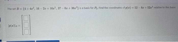 Solved The set B={4+4x2,16−2x+16x2,37−6x+36x2} is a basis | Chegg.com