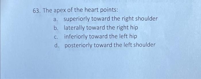 Solved 63. The apex of the heart points: a. superiorly | Chegg.com