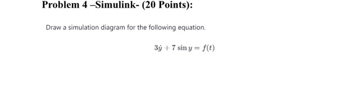 Solved Problem 4-Simulink- (20 Points): Draw a simulation | Chegg.com