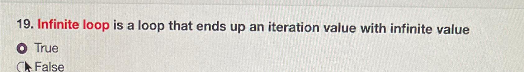 Solved Infinite loop is a loop that ends up an iteration | Chegg.com