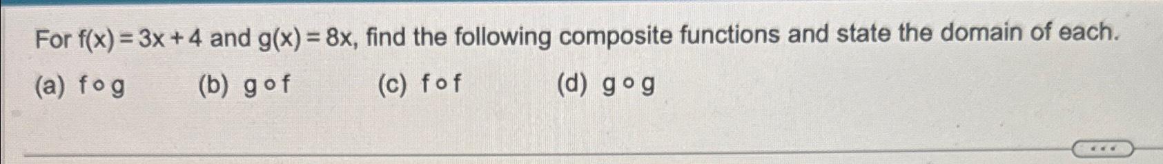 Solved For f(x)=3x+4 ﻿and g(x)=8x, ﻿find the following | Chegg.com