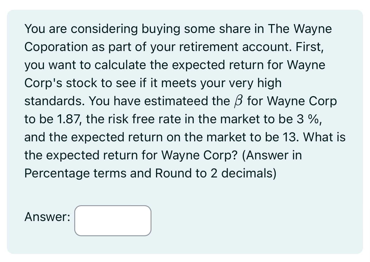 Solved You are considering buying some share in The Wayne | Chegg.com