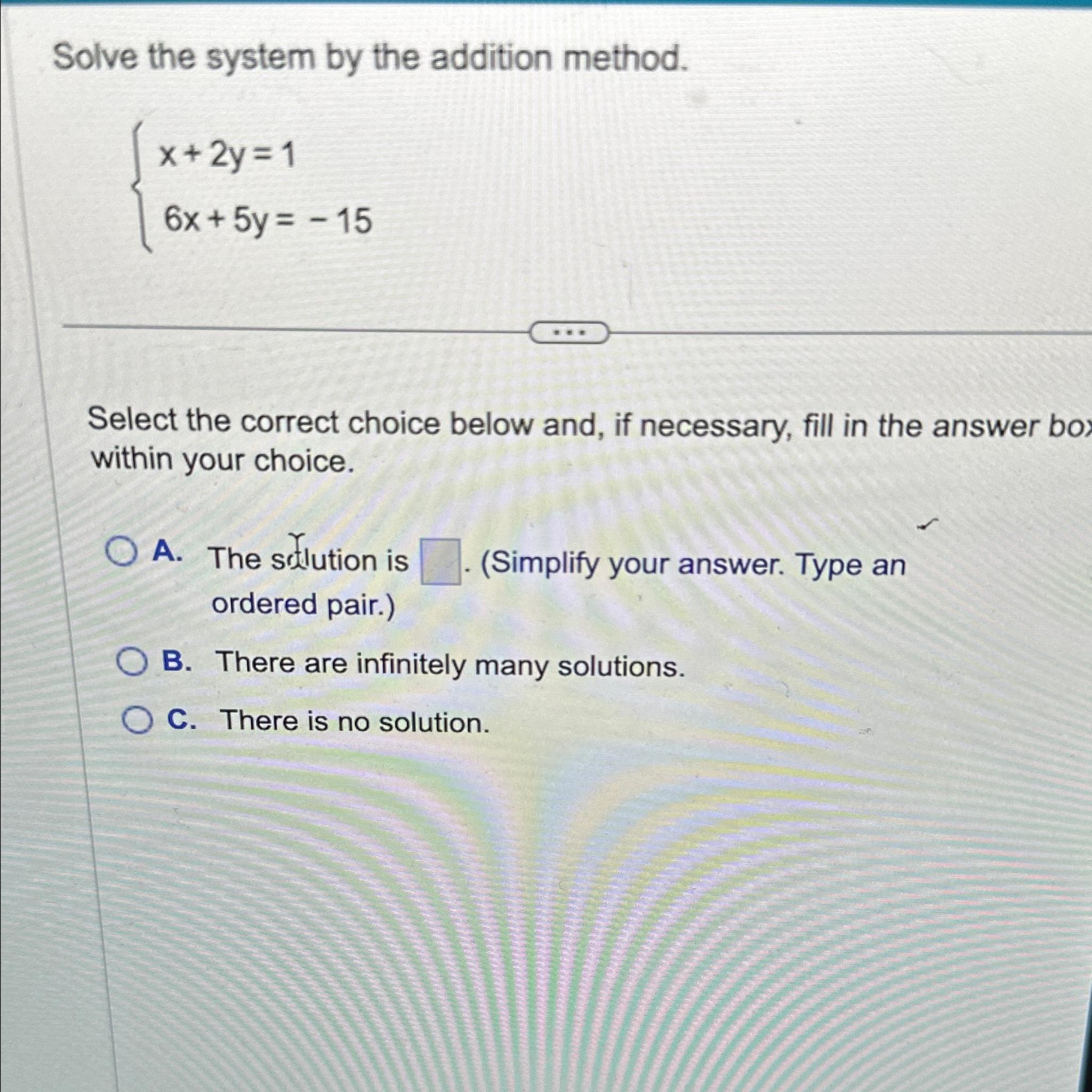 Solved Solve the system by the addition | Chegg.com