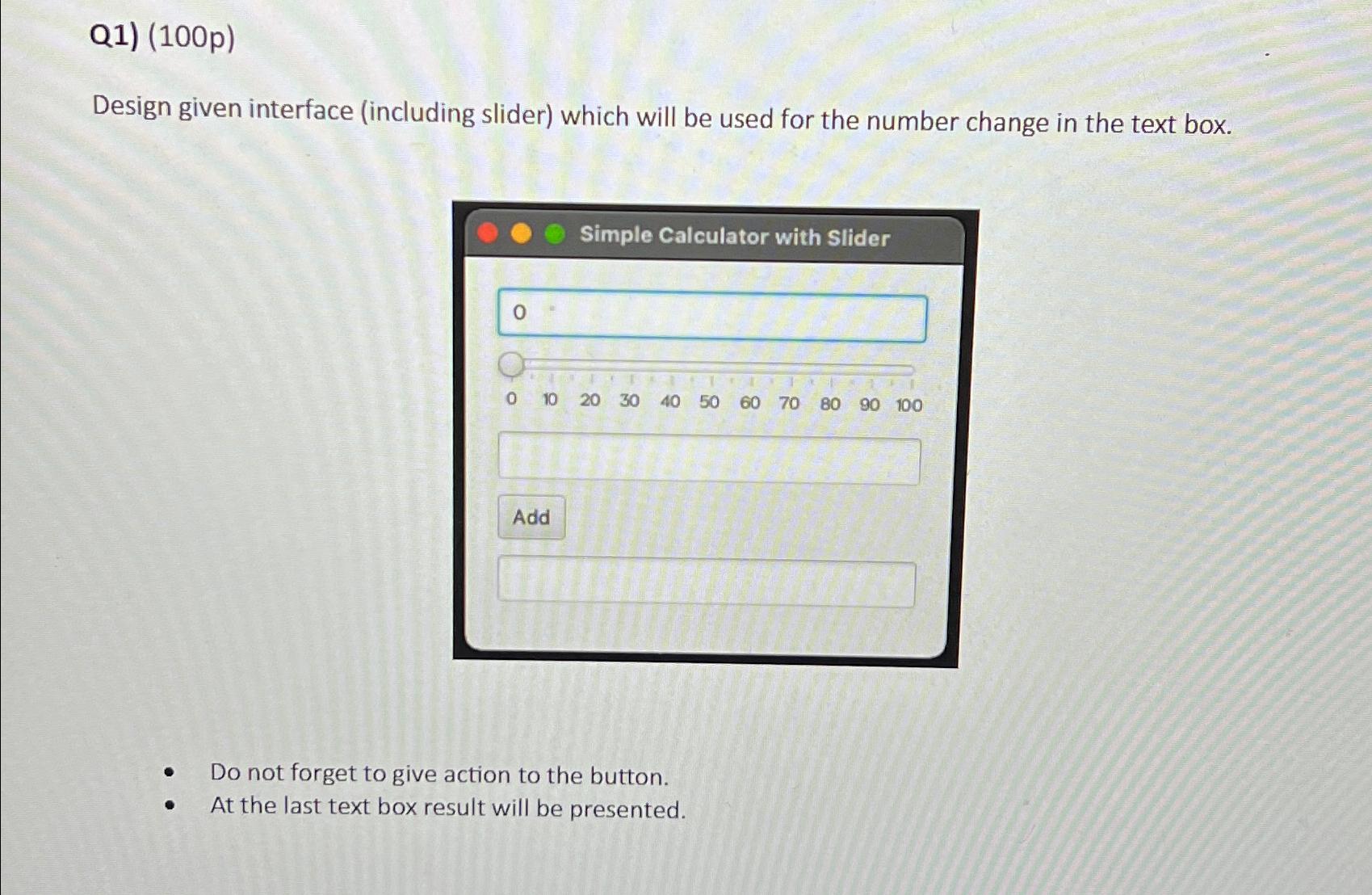 Solved Q1) (100p)Design given interface (including slider) | Chegg.com