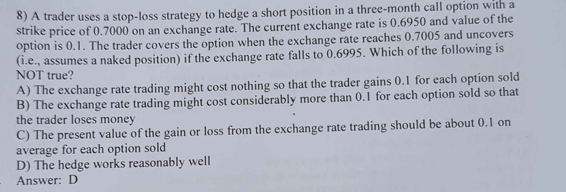Solved 8) A trader uses a stop-loss strategy to hedge a | Chegg.com