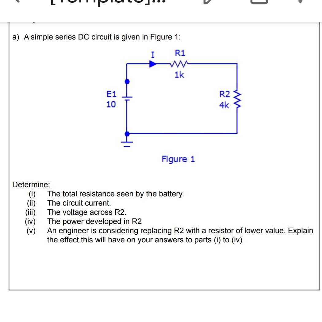 Solved ] a) A simple series DC circuit is given in Figure 1: | Chegg.com