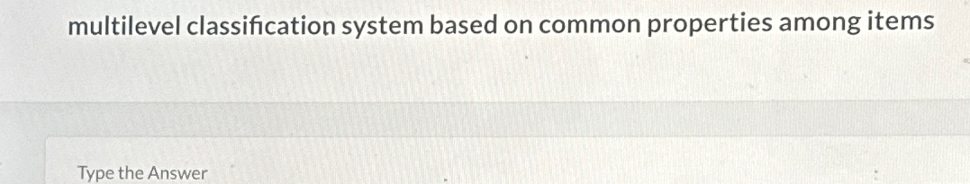 Solved multilevel classification system based on common | Chegg.com