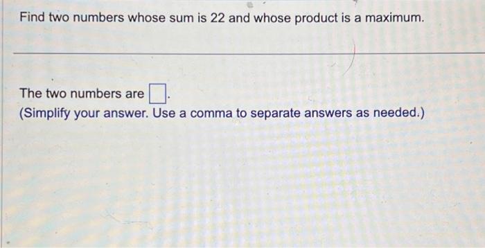 Solved Find two numbers whose sum is 22 and whose product is | Chegg.com
