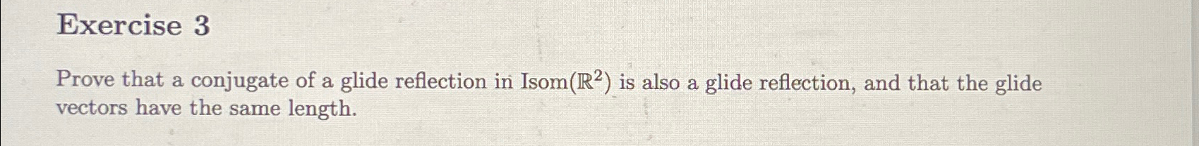 Solved Exercise 3Prove that a conjugate of a glide | Chegg.com