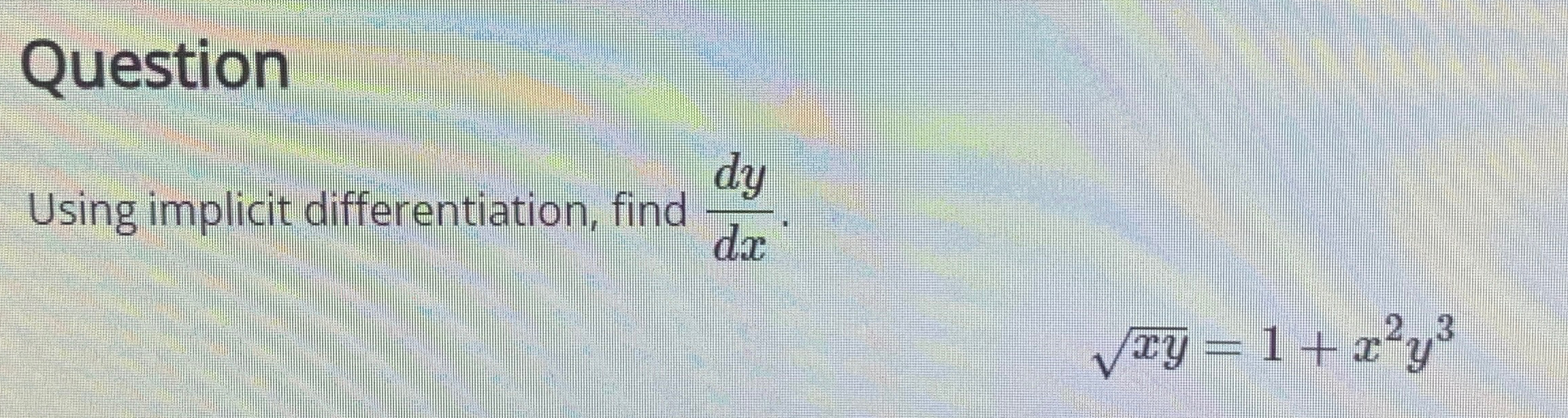 Solved QuestionUsing implicit differentiation, find | Chegg.com