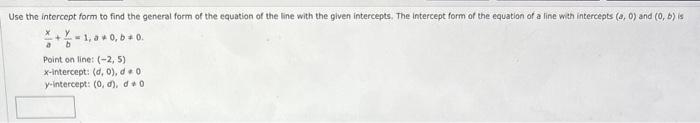 Solved Use the intercept form to find the general form of | Chegg.com
