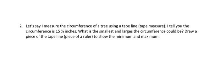 Solved Let’s say I measure the circumference of a tree using | Chegg.com