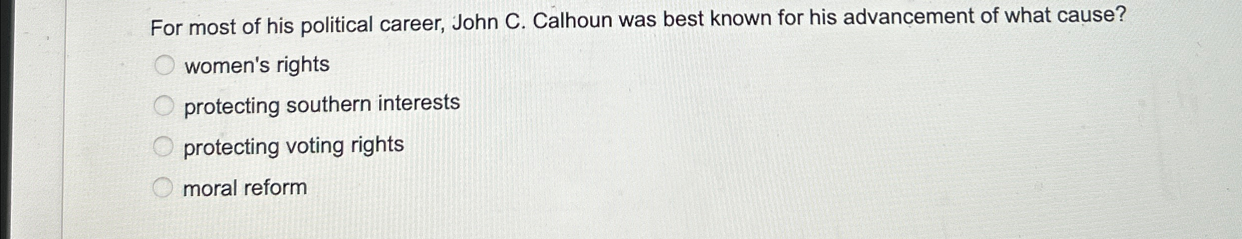 Solved For most of his political career, John C. ﻿Calhoun | Chegg.com