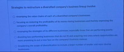 Solved Strategies to restructure a diversified company's | Chegg.com