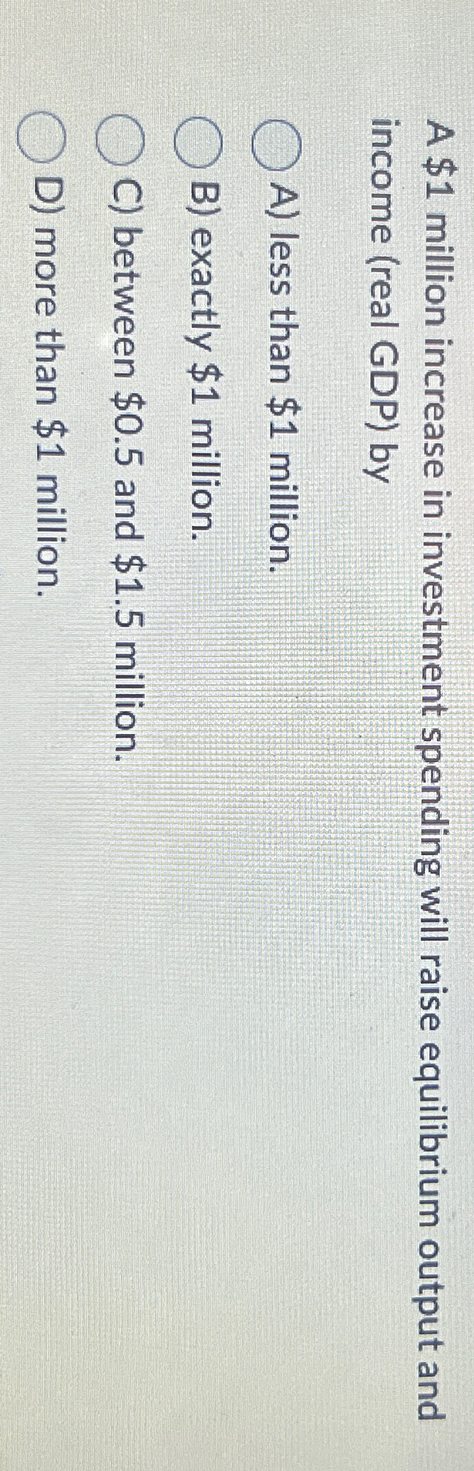 Solved A $1 ﻿million increase in investment spending will | Chegg.com