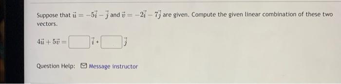 Solved Suppose that u=−5i−j and v=−2i−7j are given. Compute | Chegg.com