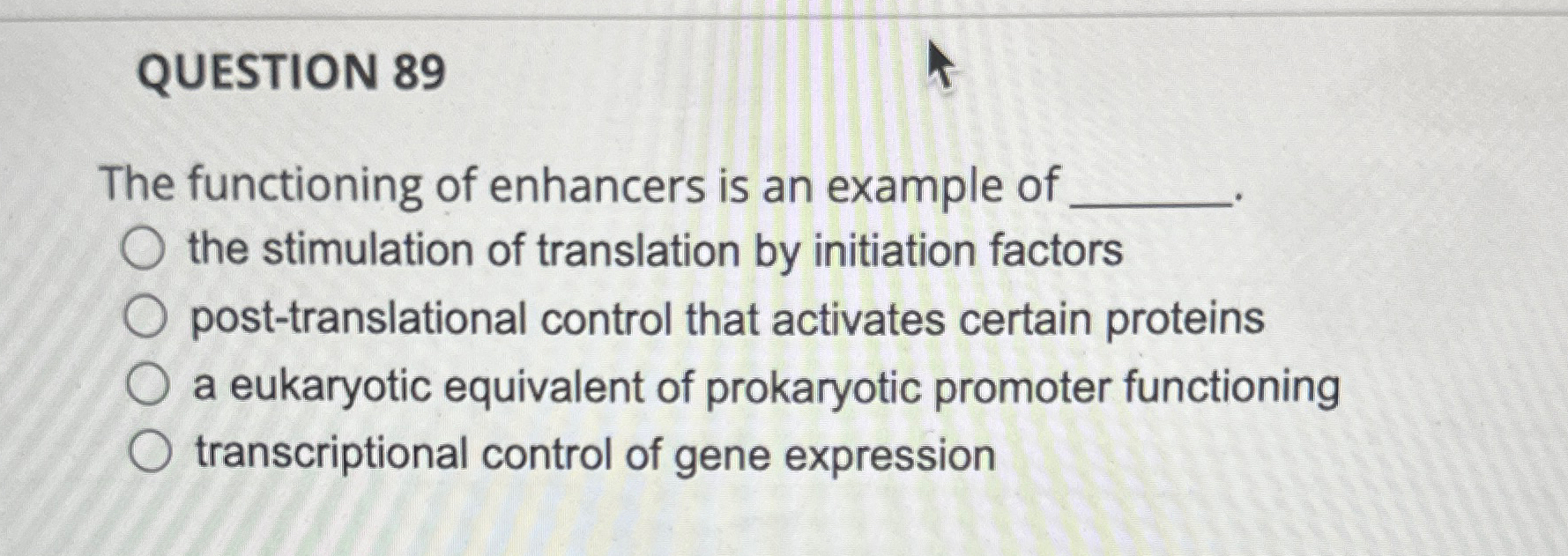Solved QUESTION 89The functioning of enhancers is an example | Chegg.com