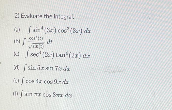 Solved 2) Evaluate the integral. (a) ∫sin4(3x)cos2(3x)dx (b) | Chegg.com