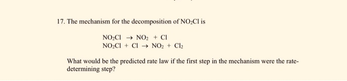 Solved The mechanism for decomposition of NO2Cl is:NOCl —> | Chegg.com