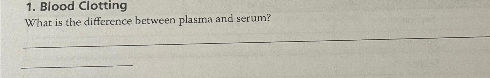 Solved Blood ClottingWhat is the difference between plasma | Chegg.com