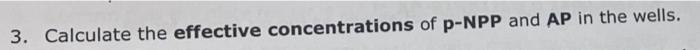 Solved 3. Calculate the effective concentrations of p-NPP | Chegg.com