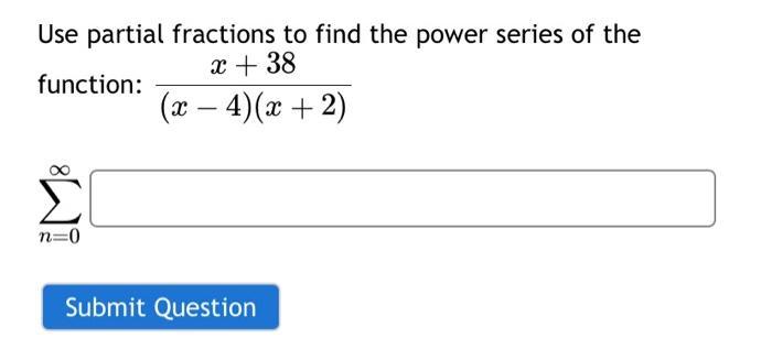 Solved Use partial fractions to find the power series of the | Chegg.com