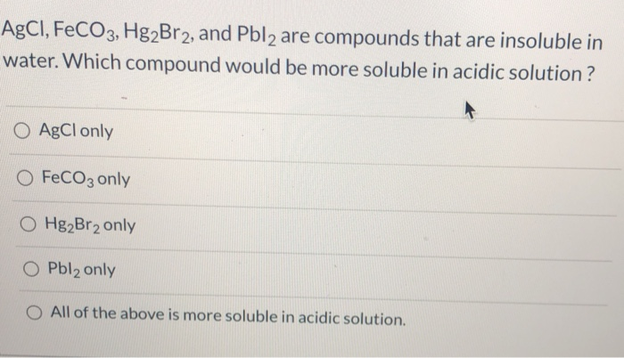 Solved AgCl, FeCO3, Hg2Br2, and Pbl2 are compounds that are | Chegg.com