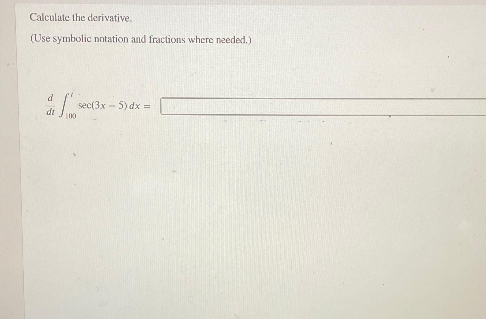 Solved Calculate the derivative.(Use symbolic notation and | Chegg.com