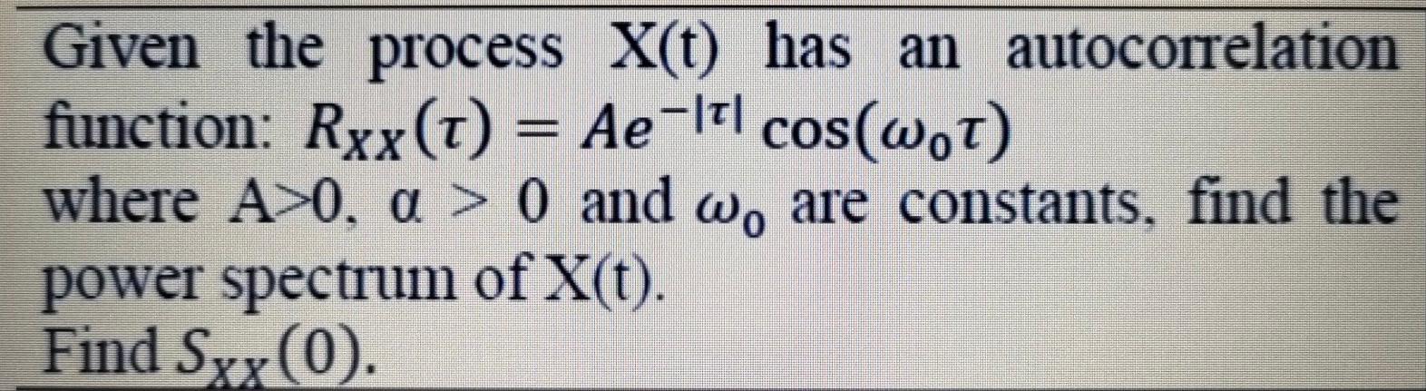 Solved Given the process X(t) has an autocorrelation | Chegg.com